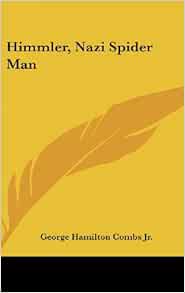 Himmler, Nazi Spider Man: Combs Jr., George Hamilton: 9781161635553 ...
