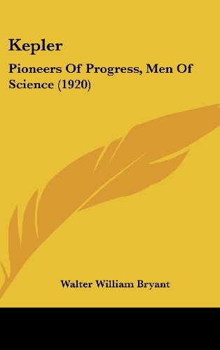 Kepler: Pioneers Of Progress, Men Of Science (1920): Bryant, Walter ...