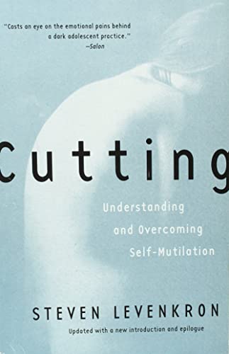Cutting: Understanding and Overcoming Self-Mutilation: Levenkron ...