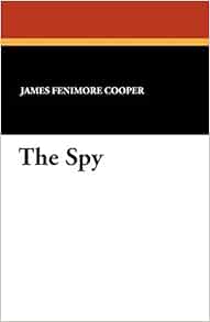 The Spy: Cooper, James Fenimore: 9781434410993: Amazon.com: Books