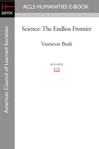 Science: The Endless Frontier (ACLS History E-Book Project Reprint ...