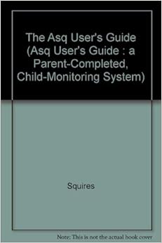 The Asq User's Guide (Asq User's Guide : a Parent-Completed, Child ...