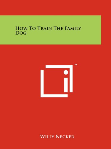 How to Train the Family Dog: Necker, Willy: 9781258208660: Amazon.com ...