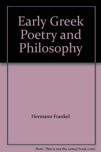 Early Greek Poetry and Philosophy: Hermann Frankel, Moses Hadas, James ...