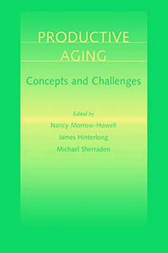Productive Aging: Concepts and Challenges (Gerontology): 9780801865572 ...