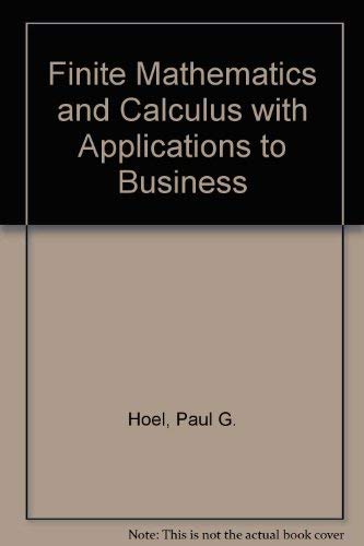 Finite Mathematics and Calculus with Applications to Business: Hoel ...