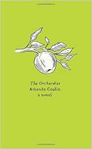 The Orchardist: A Novel: Amanda Coplin: 9780062564603: Amazon.com: Books