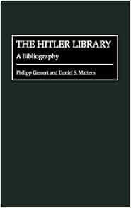 The Hitler Library: A Bibliography (Bibliographies and Indexes in World ...