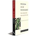 Program or Be Programmed: Ten Commands for a Digital Age: Douglas ...