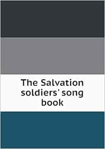 The Salvation soldiers' song book: Salvation Army Canada: 9785518881419 ...