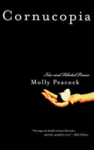 Cornucopia: New and Selected Poems: Peacock, Molly: 9780393325492 ...