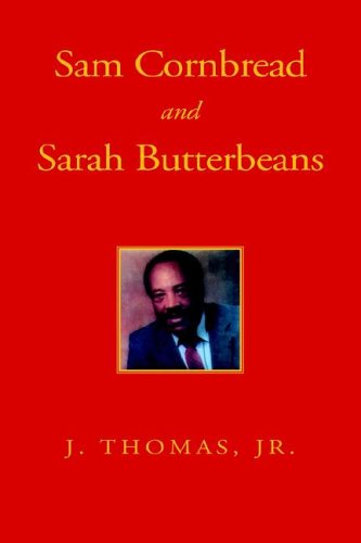 Sam Cornbread And Sarah Butterbeans: Thomas, J., Jr.: 9781413494068 ...