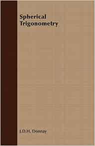 Amazon.com: Spherical Trigonometry (9781406771107): Donnay, J.D.H.: Books