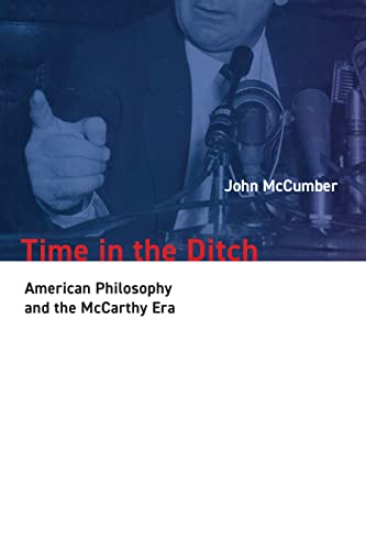 Time in the Ditch: American Philosophy and the McCarthy Era: McCumber ...