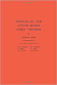 Seminar on the Atiyah-Singer Index Theorem (AM-57) (Annals of ...