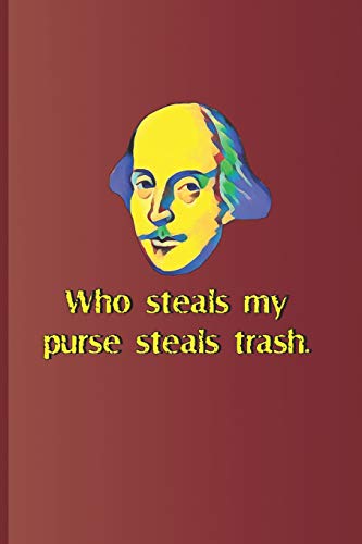 Who steals my purse steals trash.: A quote from "Othello" by William ...