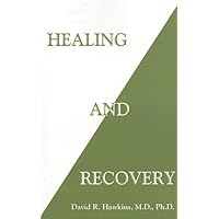 Healing and Recovery: Hawkins, David R.: 9780971500785: Amazon.com: Books