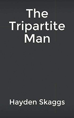 The Tripartite Man: Skaggs, Hayden: 9781701827141: Amazon.com: Books