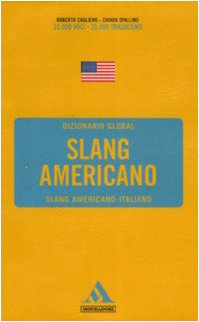 Langenscheidt. Slang americano. Slang americano-italiano: Cagliero ...