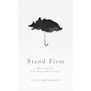 Amazon.com: Stand Firm: Resisting the Self-Improvement Craze ...