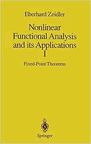 Nonlinear Functional Analysis and its Applications: I: Fixed-Point Theorems (Nonlinear ...