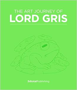 The Art Journey of Lord Gris: Lord Gris, 3dtotal Publishing ...