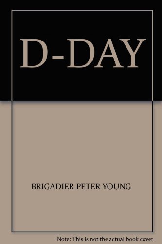 D-DAY: Brigadier Peter. Young: 9781856275675: Amazon.com: Books