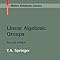 Linear Algebraic Groups (Modern Birkhäuser Classics) : Springer, T. A ...