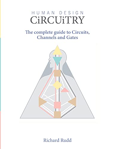 Human Design Circuitry: the complete guide to Circuits, Channels and ...