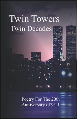 Twin Towers, Twin Decades: Poetry for the 20th Anniversary of 9/11 ...