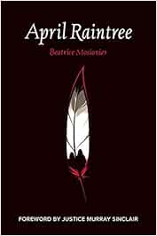 April Raintree : Mosionier, Beatrice, Sinclair, Hon. Murray: Books - Amazon
