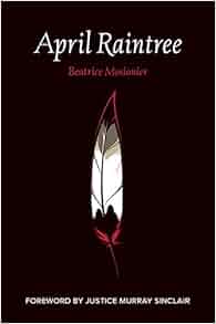 Amazon.com: April Raintree (9781553796602): Beatrice Mosionier: Books