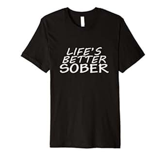 Amazon.com: Life's Better Sober Tee: Clothing