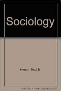 Sociology: Horton, Paul B., Hunt, Chester L.: 9780070304437: Amazon.com ...