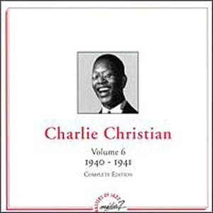 Christian, Charlie - Charlie Christian Complete Edition, Vol. 6: 1940 ...