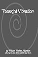 Thought Vibration: Atkinson, William Walker: 9781438235622: Amazon.com: Books