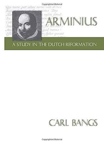 Arminius - AStudy in the Dutch Reformation: Bangs, Carl: 9781579101503 ...