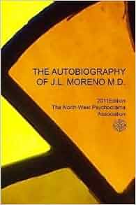 The Autobiography of J.l. Moreno: Jacob L. Moreno: 9781447824855 ...