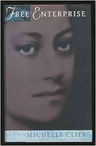 Free Enterprise: A Novel: Michelle Cliff: 9780525937043: Amazon.com: Books