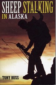 Sheep Stalking in Alaska: Tony Russ: 9780974168432: Amazon.com: Books