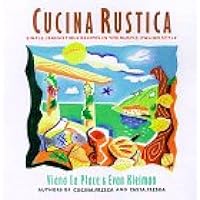 Cucina Rustica: Simple, Irresistible Recipes in the Rustic Italian ...