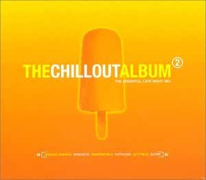 Various Artists, Chill Out Album - The Chillout Album 2: The Essential ...