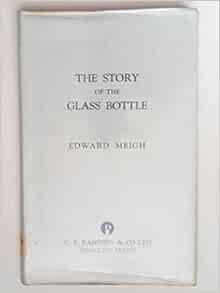 The story of the glass bottle: Meigh, Edward: 9780950266701: Amazon.com ...