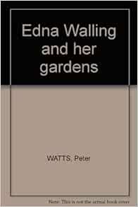 Edna Walling and her gardens: Watts, Peter: 9780646044668: Amazon.com ...