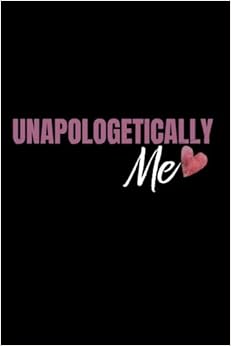 Unapologetically Me: Lined Journal for Strong, Independent ...