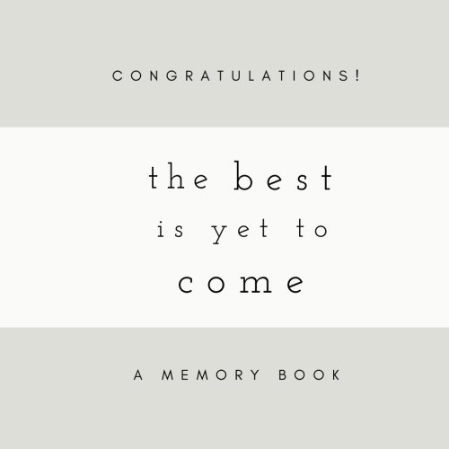 Congratulations! The Best Is Yet To Come: A Memory Book: SOFTCOVER ...