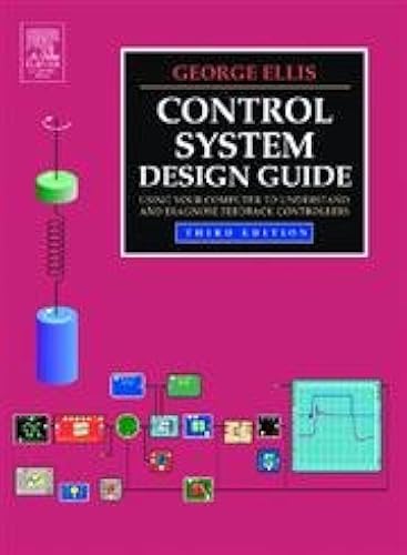 Control System Design Guide: Using Your Computer to Understand and ...