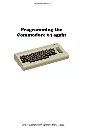 Programming the Commodore 64 again: Create a game step by step: Thomsen ...