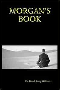 MORGAN'S BOOK: Dr. Hawk Larry Williams: Amazon.com: Books
