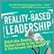 Reality-Based Leadership: Ditch the Drama, Restore Sanity to the ...